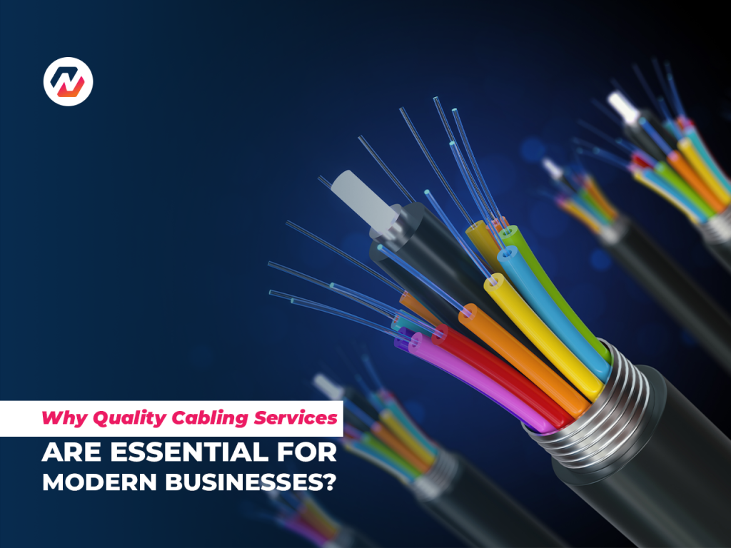Why Quality cabling services are essential for modern businesses